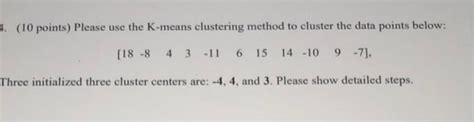 Solved Points Please Use The K Means Clustering Method Chegg