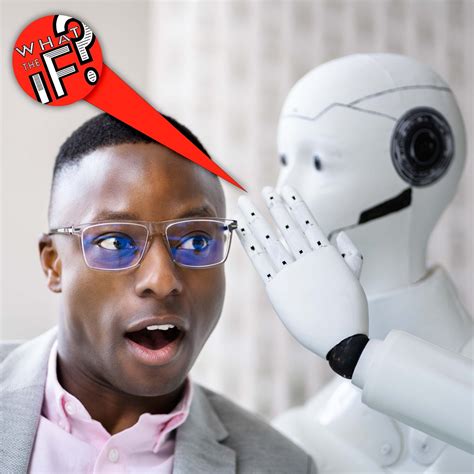 Artificial If Telligence — What The If