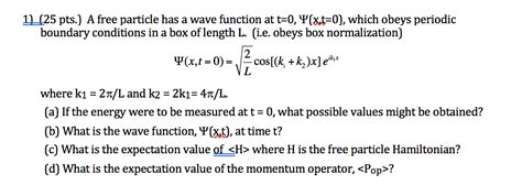 Solved 1 25 Pts A Free Particle Has A Wave Function At Chegg Com