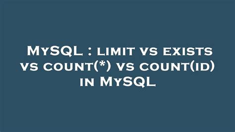 MySQL Limit Vs Exists Vs Count Vs Count Id In MySQL YouTube