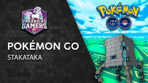 Guía Stakataka Debuta En Pokémon Go Conoced Sus Mejores Usos