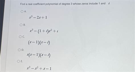 Solved Find A Real Coefficient Polynomial Of Degree 3 ﻿whose