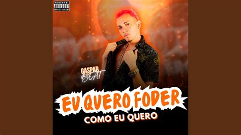 Eu Quero Foder Como Eu Quero Youtube