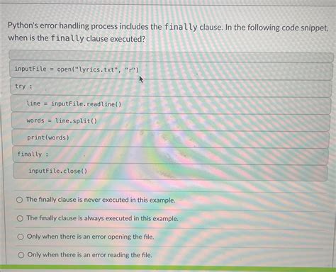 Solved Python S Error Handling Process Includes The Finally Chegg