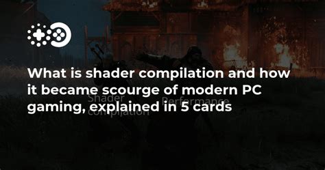 Quest Ce Que La Compilation De Shaders Et Comment Elle Est Devenue Le Fléau Des Jeux Sur Pc