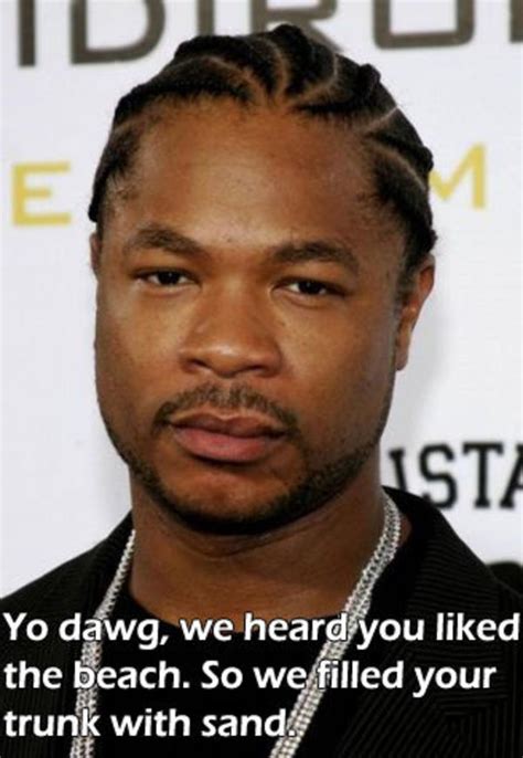 Image Xzibit Yo Dawg Know Your Meme