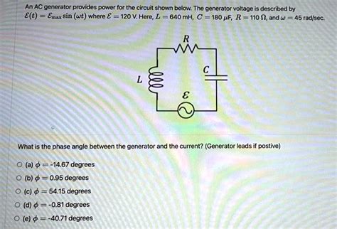An Ac Generator Provides Power For The Circuit Shown Below The Generator Voltage Is Described By