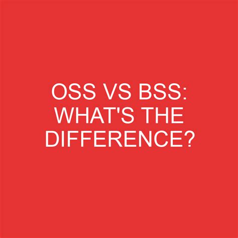 Oss Vs Bss Whats The Difference Differencess