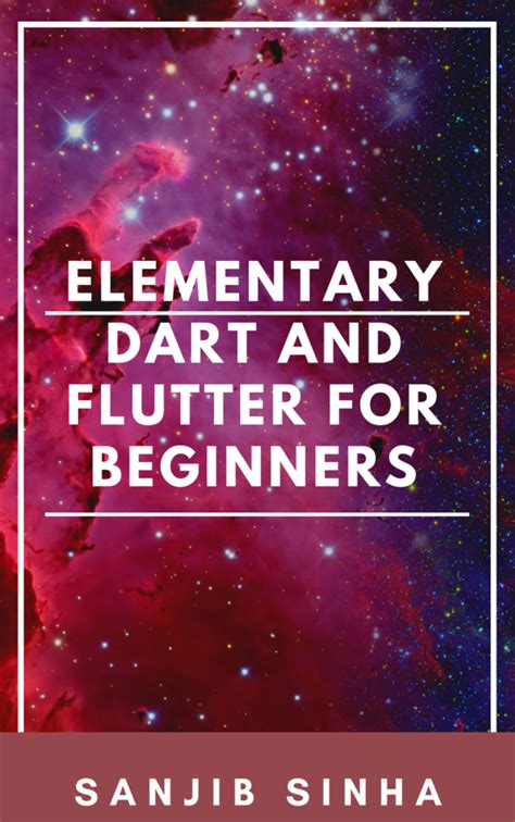 Elementary Dart And Flutter By Sanjib Sinha Pdfipadkindle