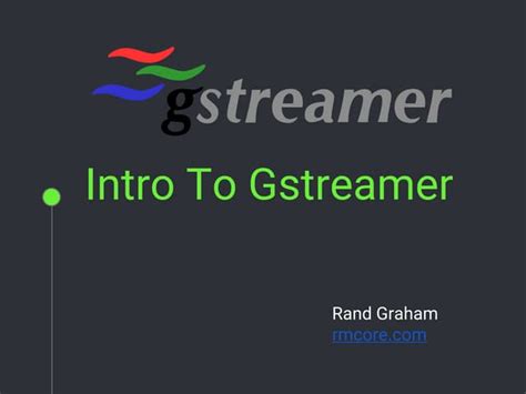 Introduction To Gstreamer Pptx