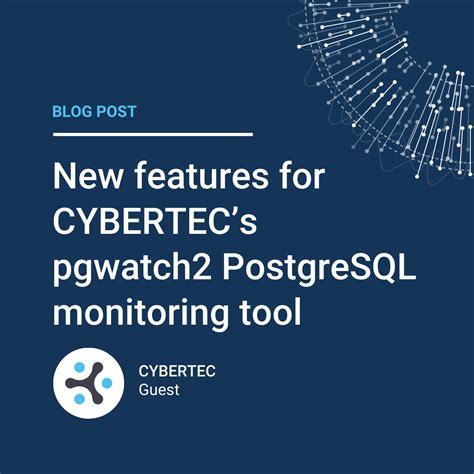 New Features For Pgwatch2 Cybertecs Postgres Monitoring Tool