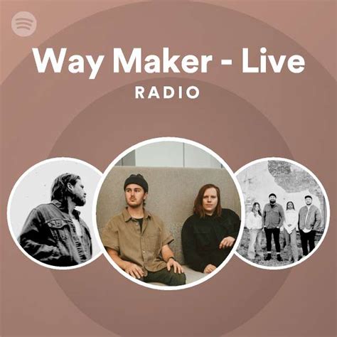 Way Maker Live Radio Playlist By Spotify Spotify