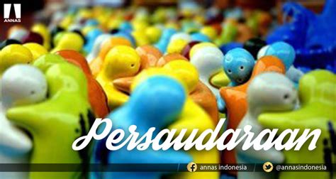 Antara Saudara Dan Persaudaraan Annas Indonesia