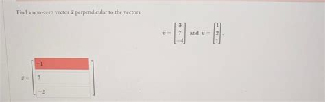 Solved Find A Non Zero Vector Vec X Perpendicular To The Chegg