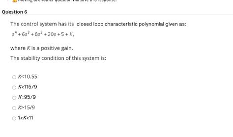 Solved Question 6 The Control System Has Its Closed Loop