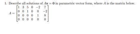 Solved Describe All Solutions Of Ax In Parametric Chegg