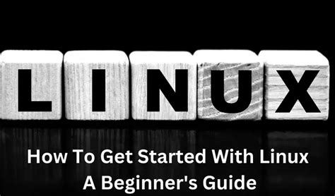 How To Get Started With Linux A Beginners Guide Linuxtechlab