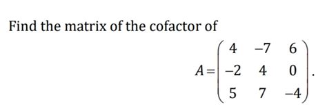 Solved Find The Matrix Of The Cofactor