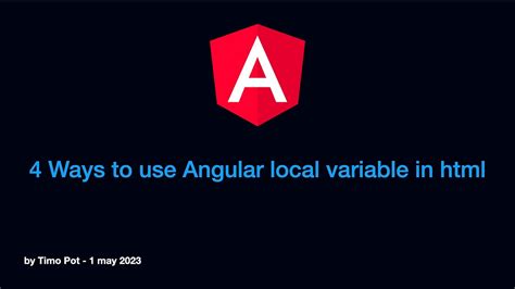 4 ways to use angular local variable in html by timo pot medium