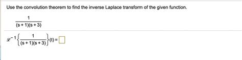 solved use the convolution theorem to find the inverse laplace