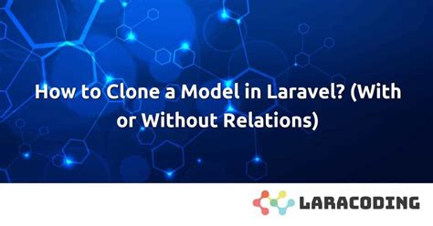 How To Clone A Model In Laravel With Or Without Relations