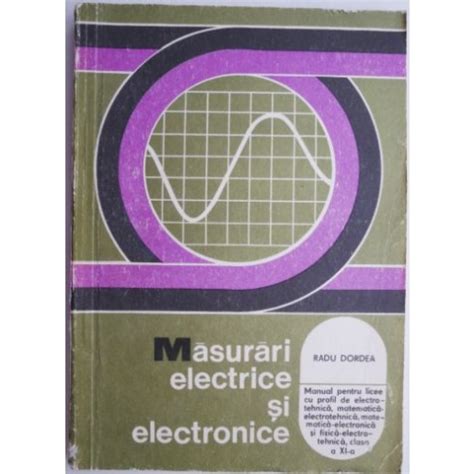 Masurari Electrice Si Electronice Manual Pentru Licee Cu Profil De