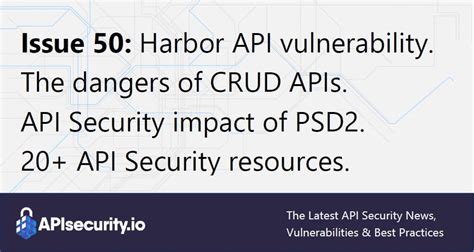 Issue Harbor API Vulnerability And The Dangers Of CRUD APIs API Security News