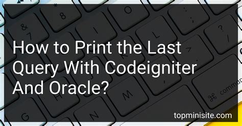How To Print The Last Query With Codeigniter And Oracle In 2024