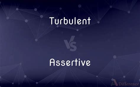 Turbulent Vs Assertive — Whats The Difference