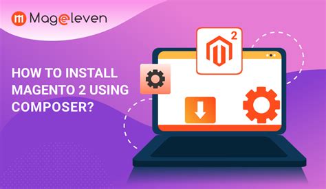 How To Install Magento 2 Using Composer A Complete Guide Mageleven