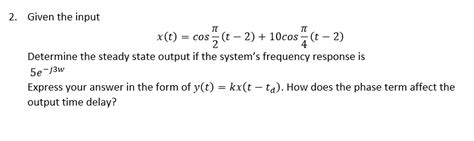 solved 2 given the input x t cos2π t−2 10cos4π t−2