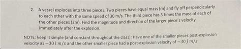 solved 2 a vessel explodes into three pieces two pieces