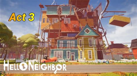 Hello Neighbor Walkthrough Act 3 Youtube
