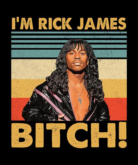 Retro Style I M Rick James Bitch Digital Art By Cynthia Pottorff Fine
