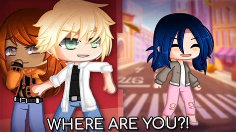 Where Are You Miraculous Ladybug「 Gacha Club 」 Youtube