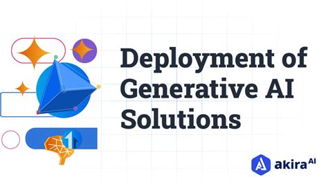 Deployment Of Generative Ai Solutions