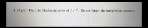 Solved 4 4 Pts Find The Maclaurin Series Of Sex Do Not