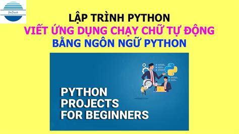 Python Projects Viết ứng Dụng Chạy Chữ Bằng Ngôn Ngữ Lập Trình Python