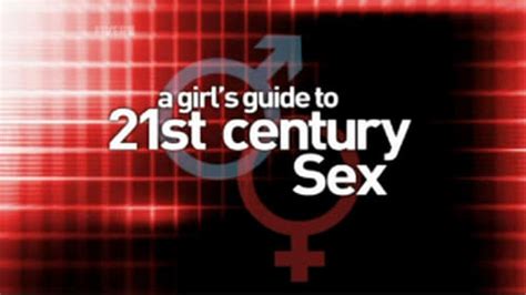 A Girls Guide To 21st Century Sex Tv Series 2006 Serializd