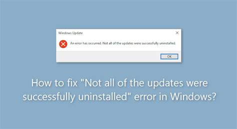 How To Fix Not All Of The Updates Were Successfully Uninstalled Error On Windows TechNewzTOP
