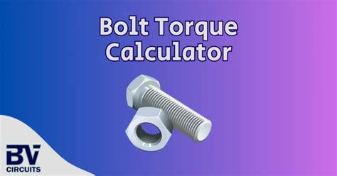 Online Bolt Torque Calculator Bv Circuits