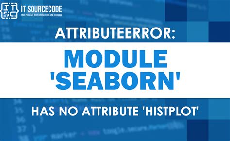 Attributeerror Module Seaborn Has No Attribute Histplot Fixed