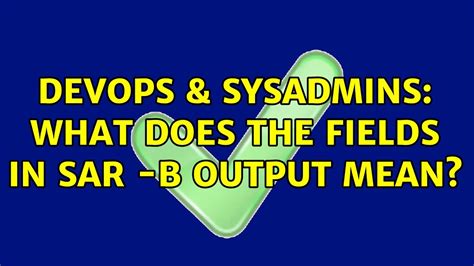 Devops And Sysadmins What Does The Fields In Sar B Output Mean Youtube