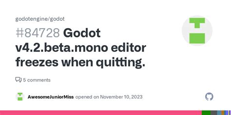 Godot V4 2 Beta Mono Editor Freezes When Quitting · Issue 84728 · Godotengine Godot · Github
