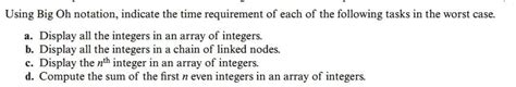 Solved Using Big Oh Notation Indicate The Time Requirement