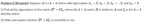 solved problem 2 [10 points suppose a is a 4 x 4 matrix