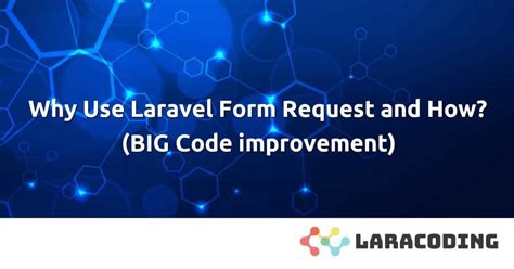 Why Use Laravel Form Request And How Big Code Improvement