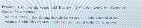 solved problem 3 39 for the vector field e x −y yz2−z x
