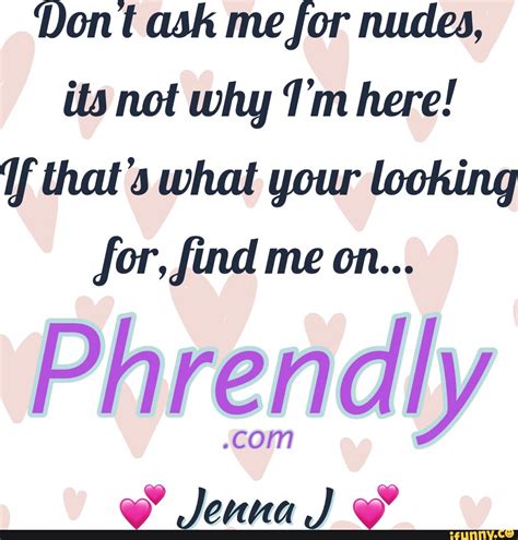 Don T Ask Me For Nudes Its Not Why Here If That S What Your Looking For Find Me On Ww