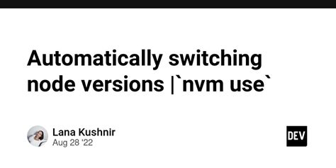 Automatically Switching Node Versions Nvm Use DEV Community
